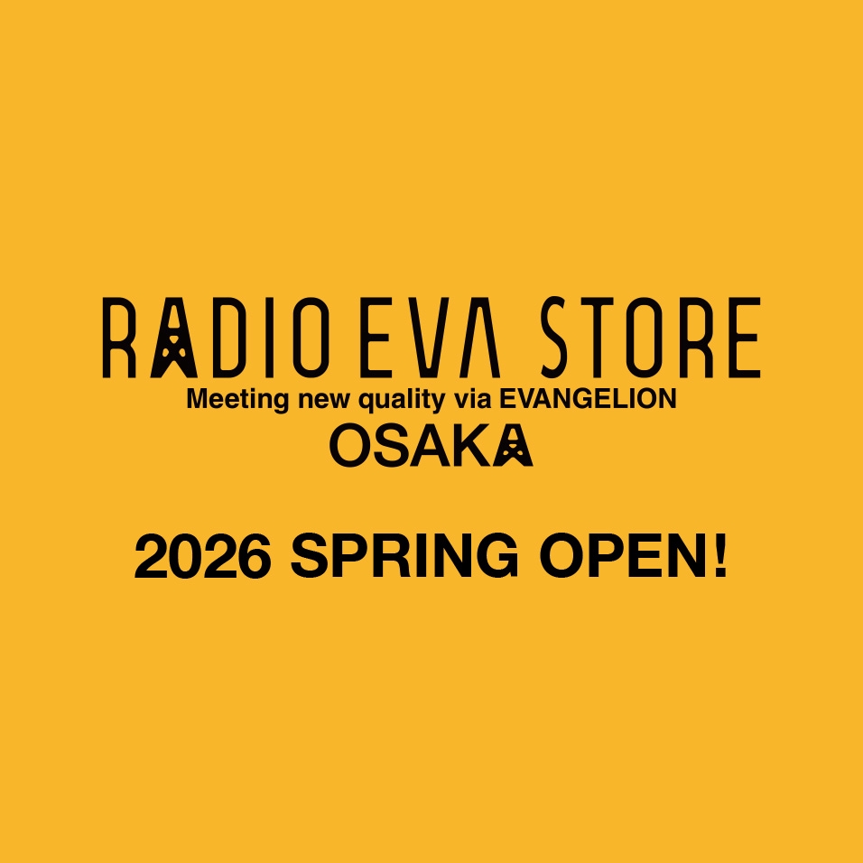 RADIO EVA STORE OSAKA 2026 SPRING 再始動 | RADIO EVA Magazine/ラヂオエヴァ マガジン