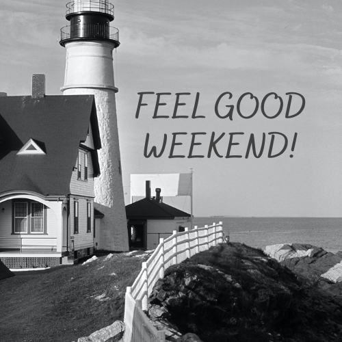 Feel Good Weekend!