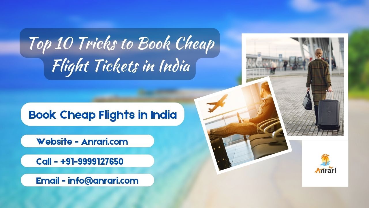 Top 10 Tricks to Book Cheap Flight Tickets in India | anrariflightbookingagency's Ownd