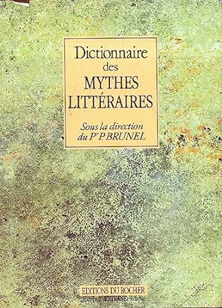 [télécharger] Dictionnaire des mythes littéraires de Pierre Brunel ...