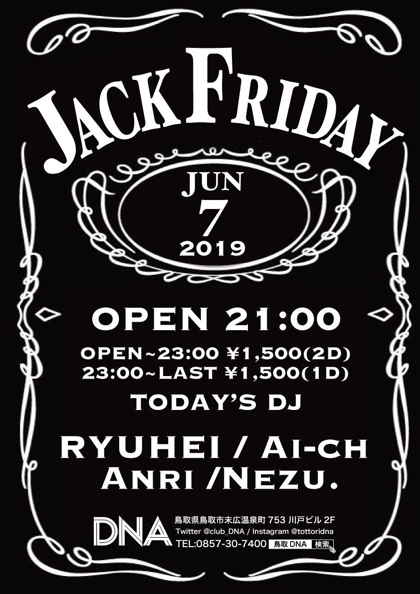 6.7（FRI）JACK FRIDAY | DNA